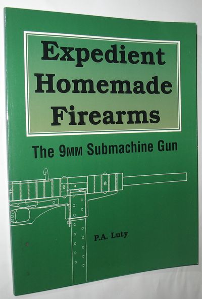 Expedient Homemade Firearms 3 The 9mm Machine Pistol